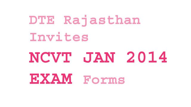 Rajasthan Jan 2014 NCVT Exam Forms - DTE Rajasthan invites ITI NCVT Jan ...
